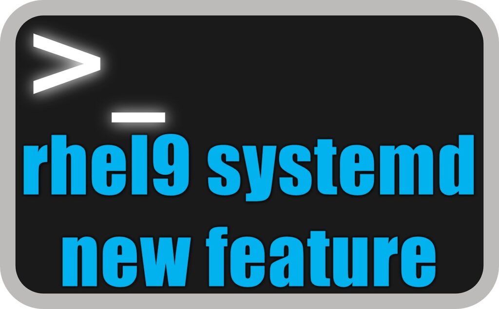 RHEL9のSystemd新機能5選！運用効率化のための設定方法 | ほそぼそ話